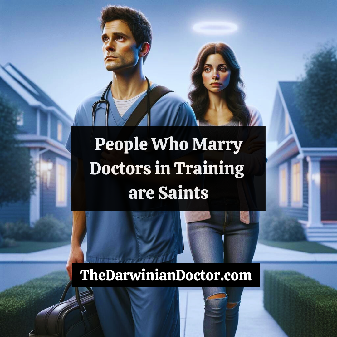 People Who Marry Doctors in Training are Saints - The Darwinian Doctor