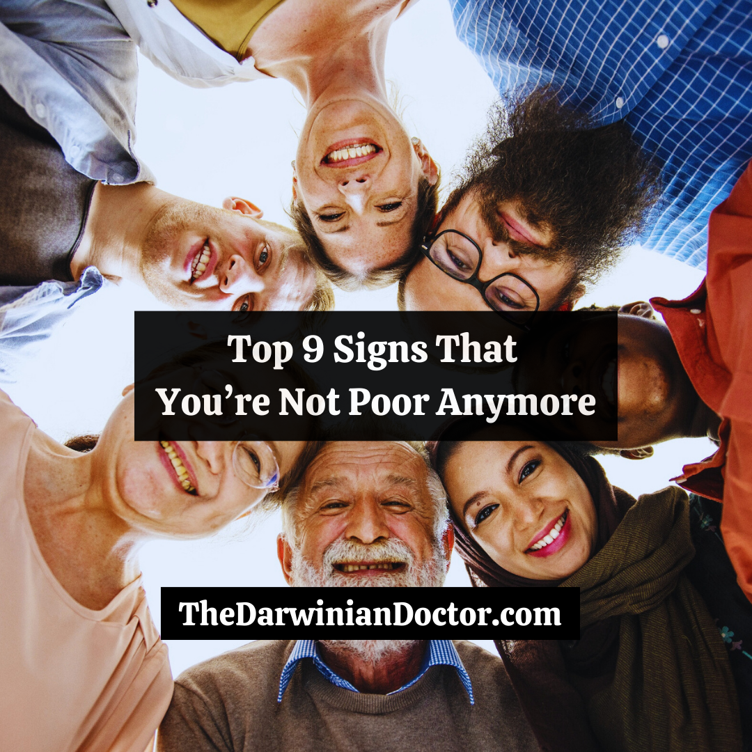 Top 9 Signs That You’re Not Poor Anymore - The Darwinian Doctor